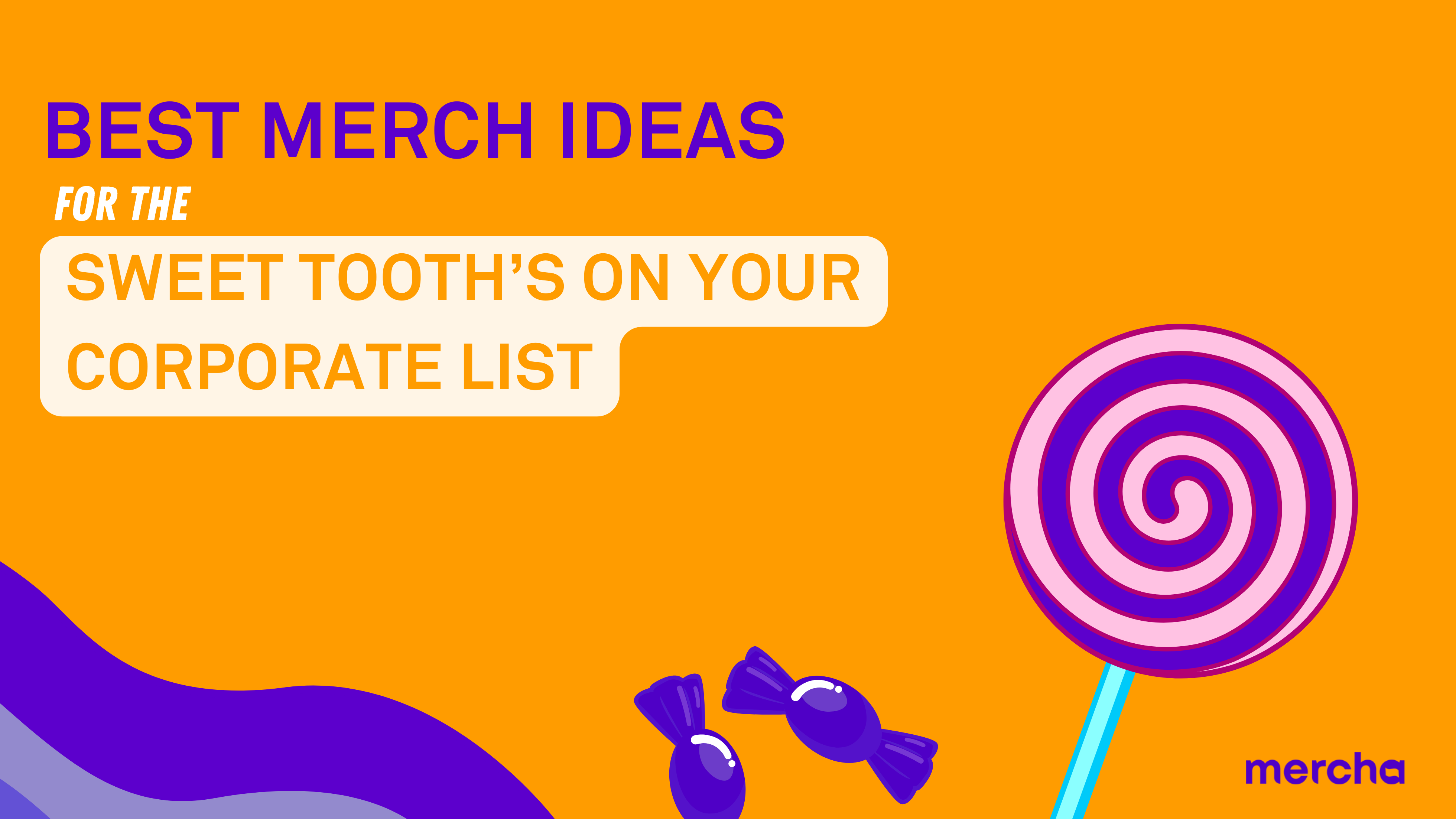 Best Merch Ideas for the Sweet Tooth's on Your Corporate Gifting List ...