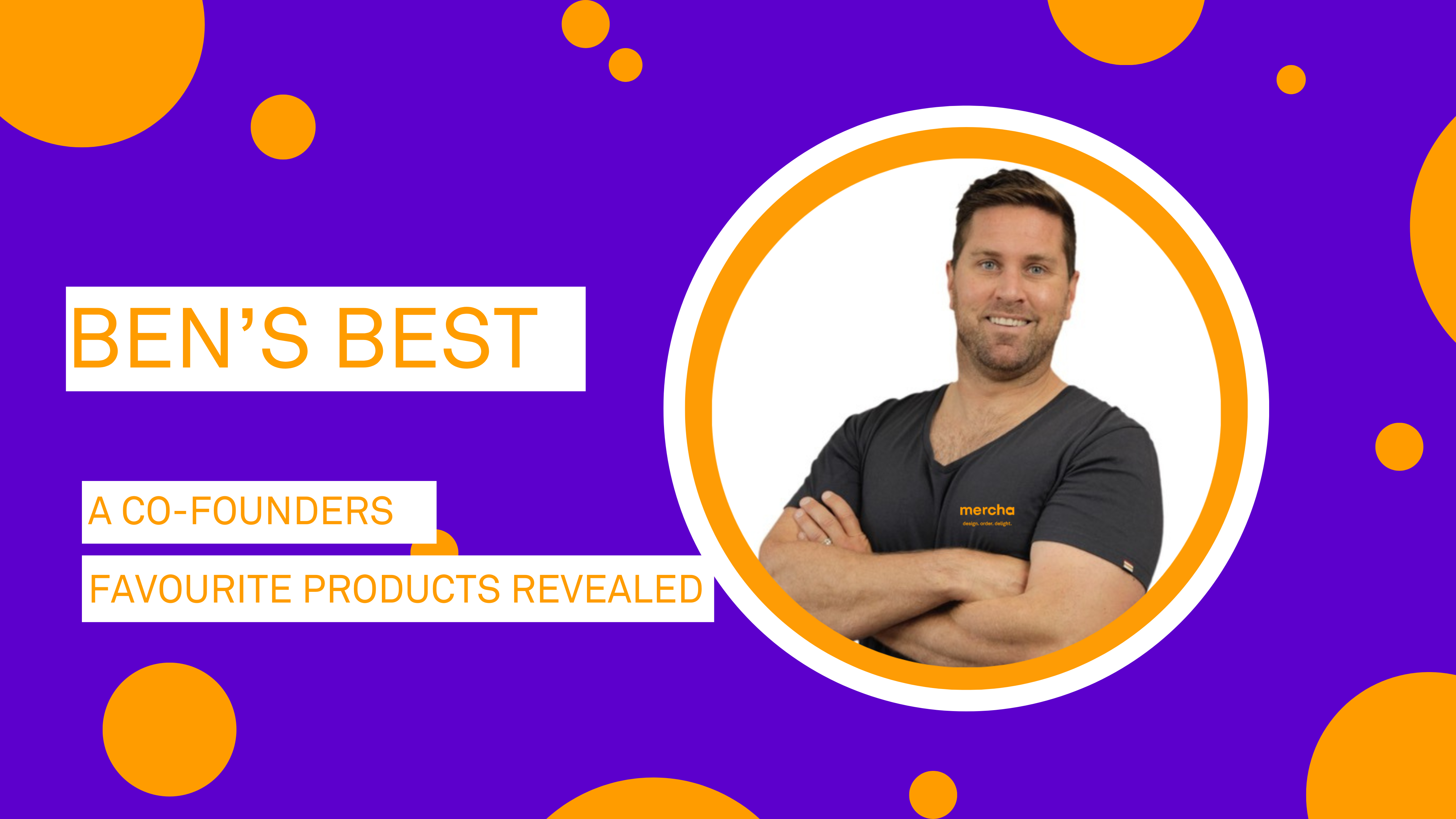 Ben's Best: His Must-Have Products No Longer A Secret! – mercha.com.au